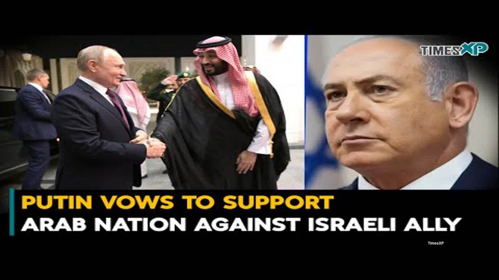 Russia’s Putin vows to support Arab nation against Israeli ally ...