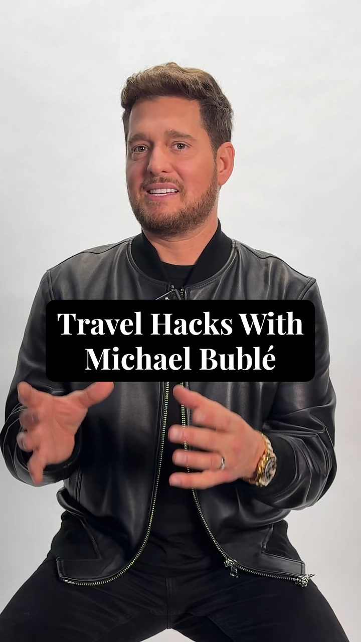 Travel hacks with Michael Bublé