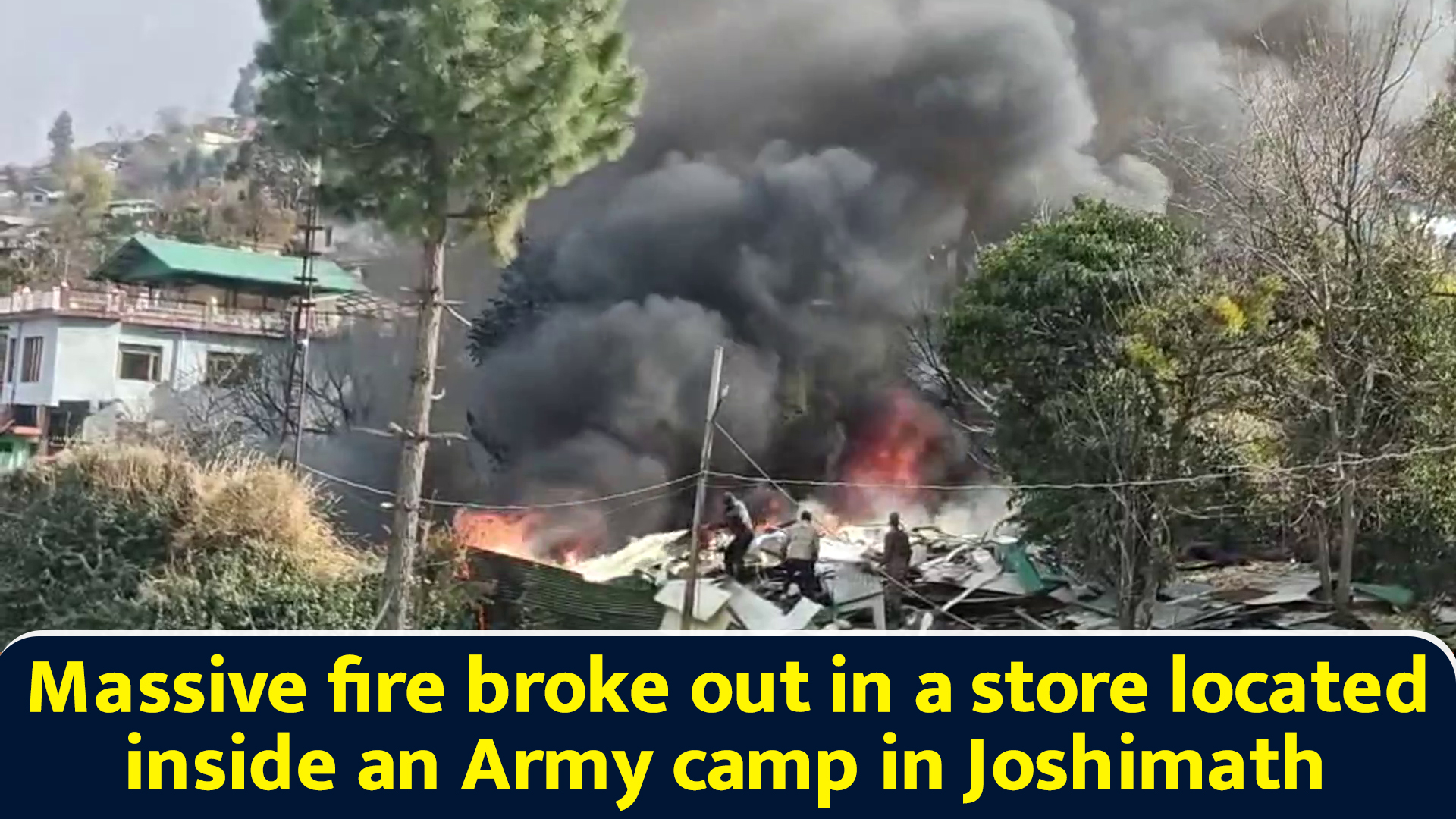 Massive fire broke out in a store located inside an army camp in Joshimath