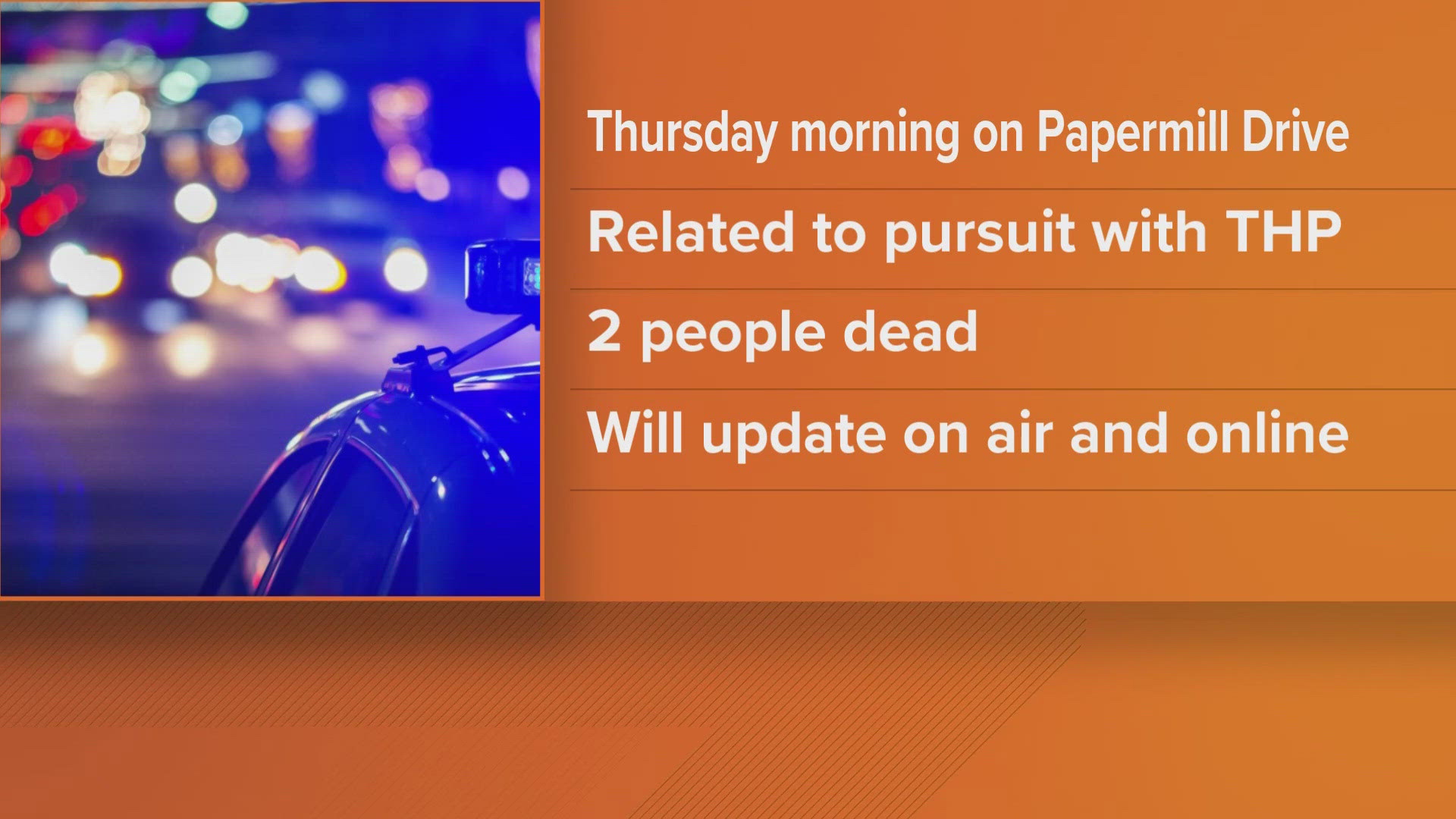 Two dead after pursuit, crash on Papermill Drive