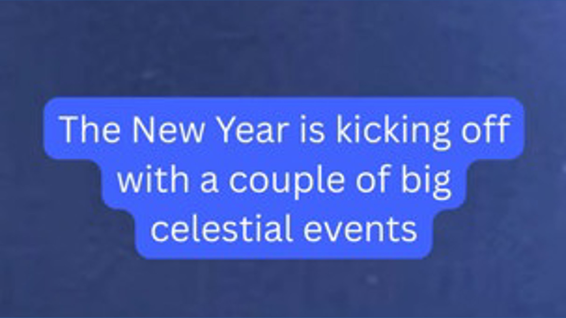This weekend: Two of the new year's first big celestial events