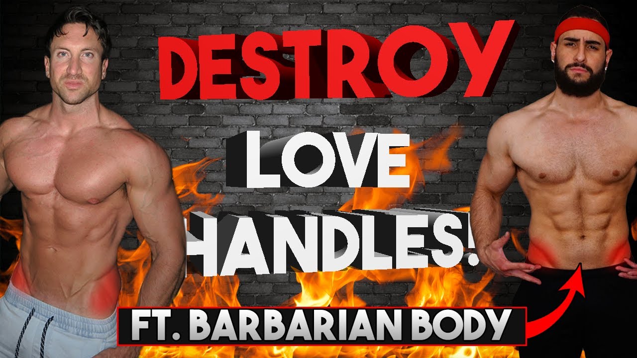 How to get rid of love handles fast — featuring Barbarian Body