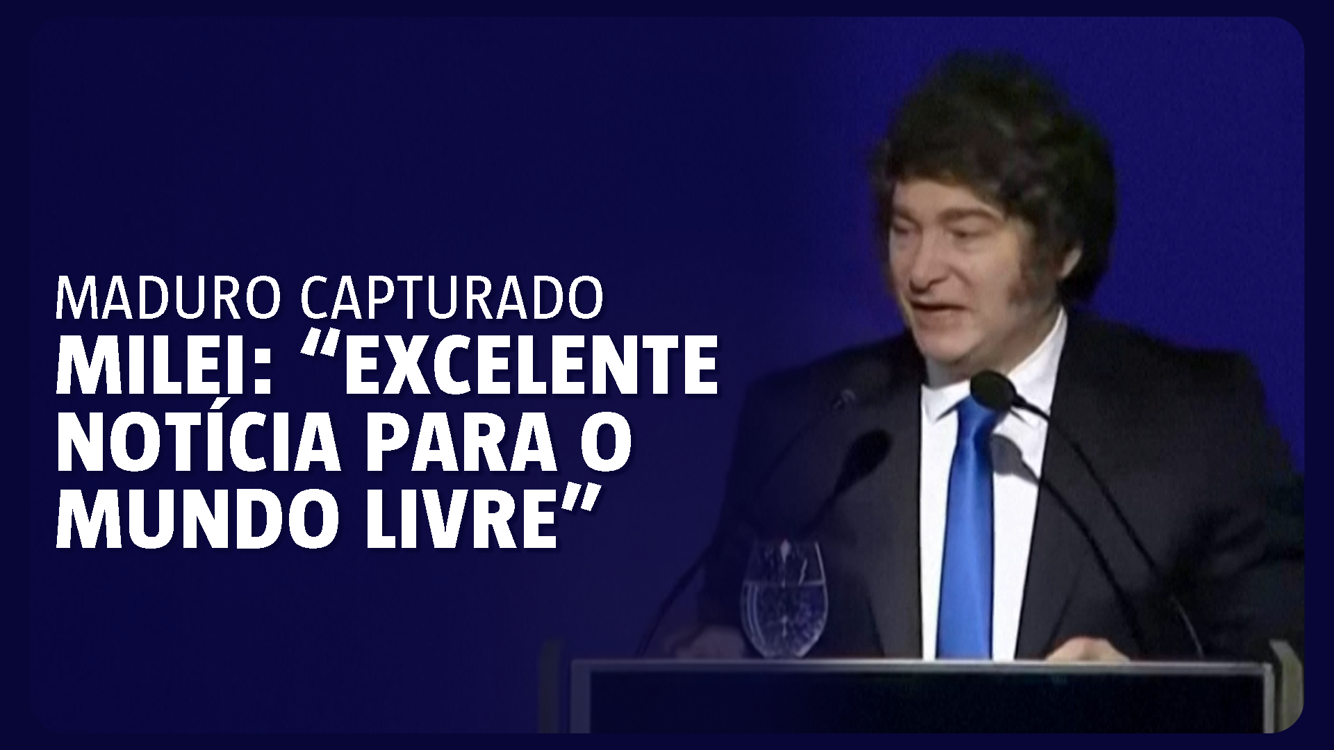 Milei: 'excelente notícia para o mundo livre'