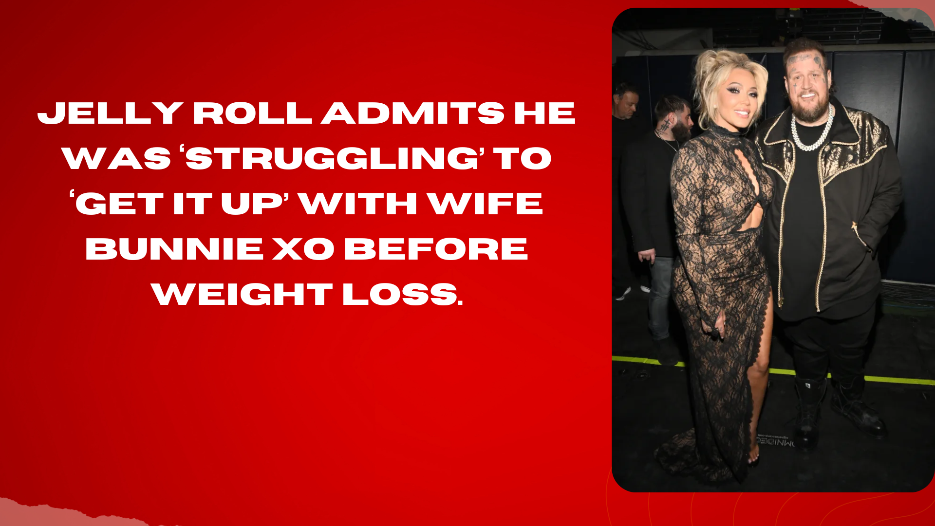 Jelly Roll admits he was struggling to get it up with wife Bunnie XO ...
