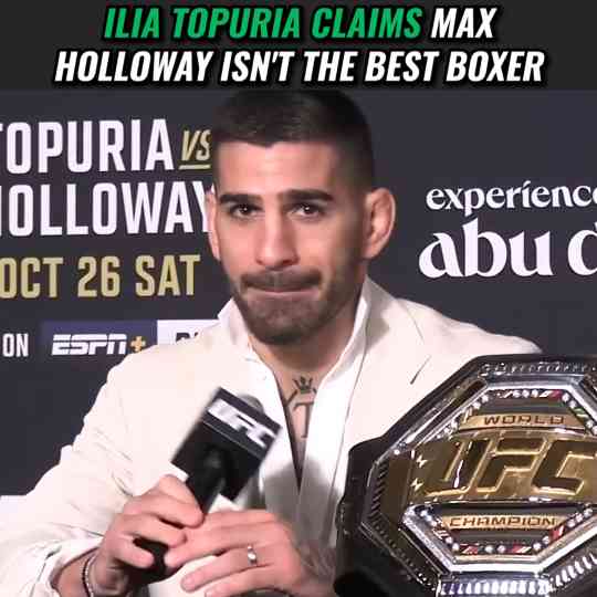 Ilia Topuria claims Max Holloway isn't the best boxer