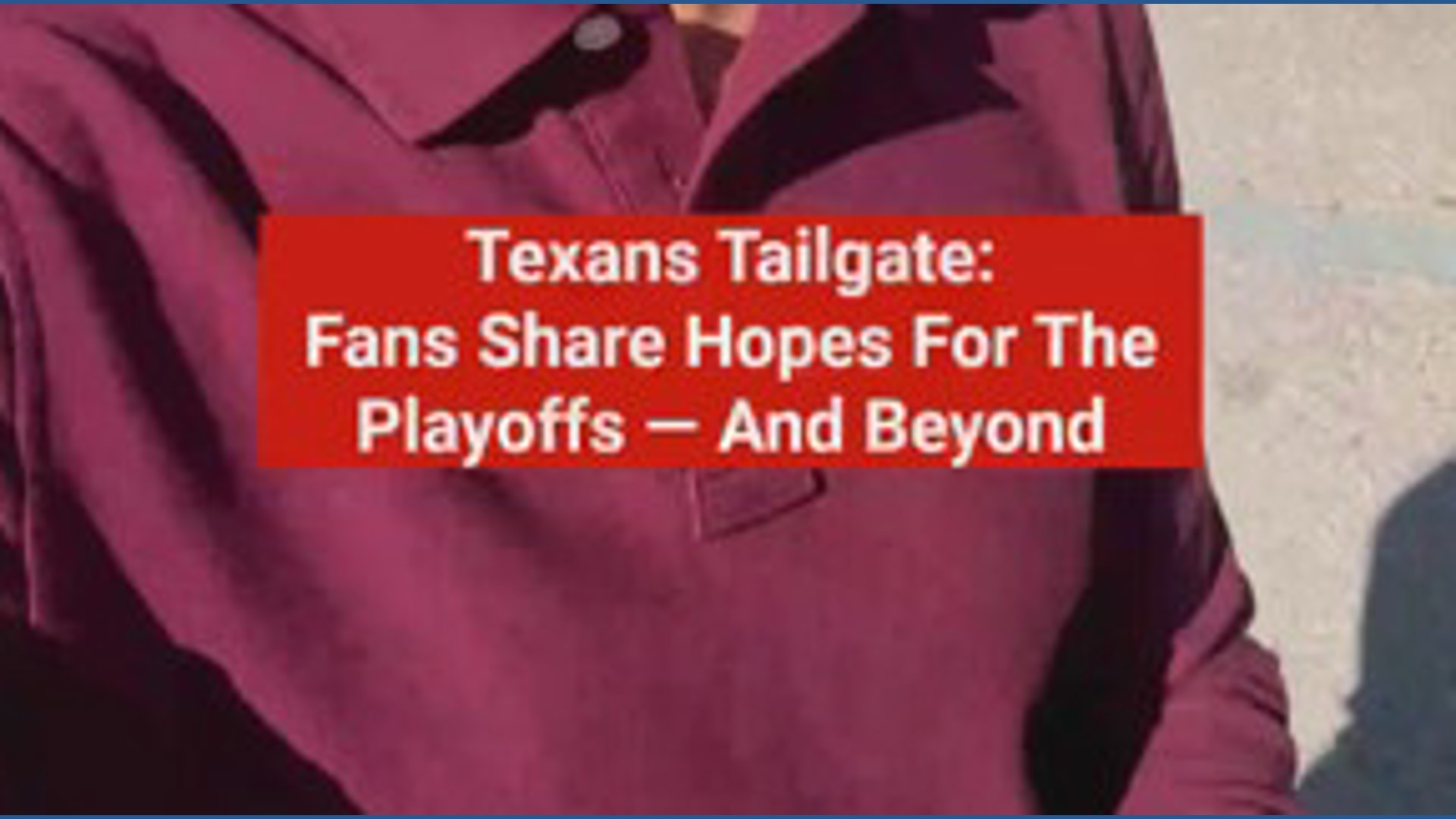 Texans tailgate: Fans share hopes for the playoffs — and beyond