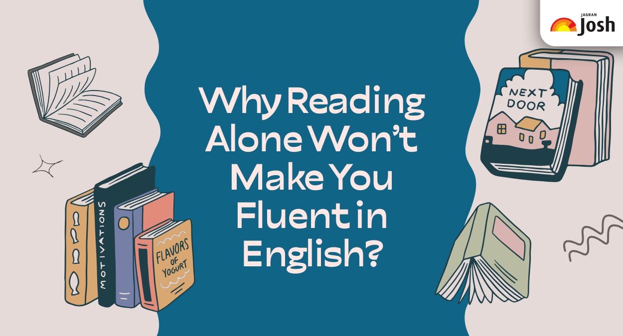 Why reading alone won’t make you fluent in English: What you really need