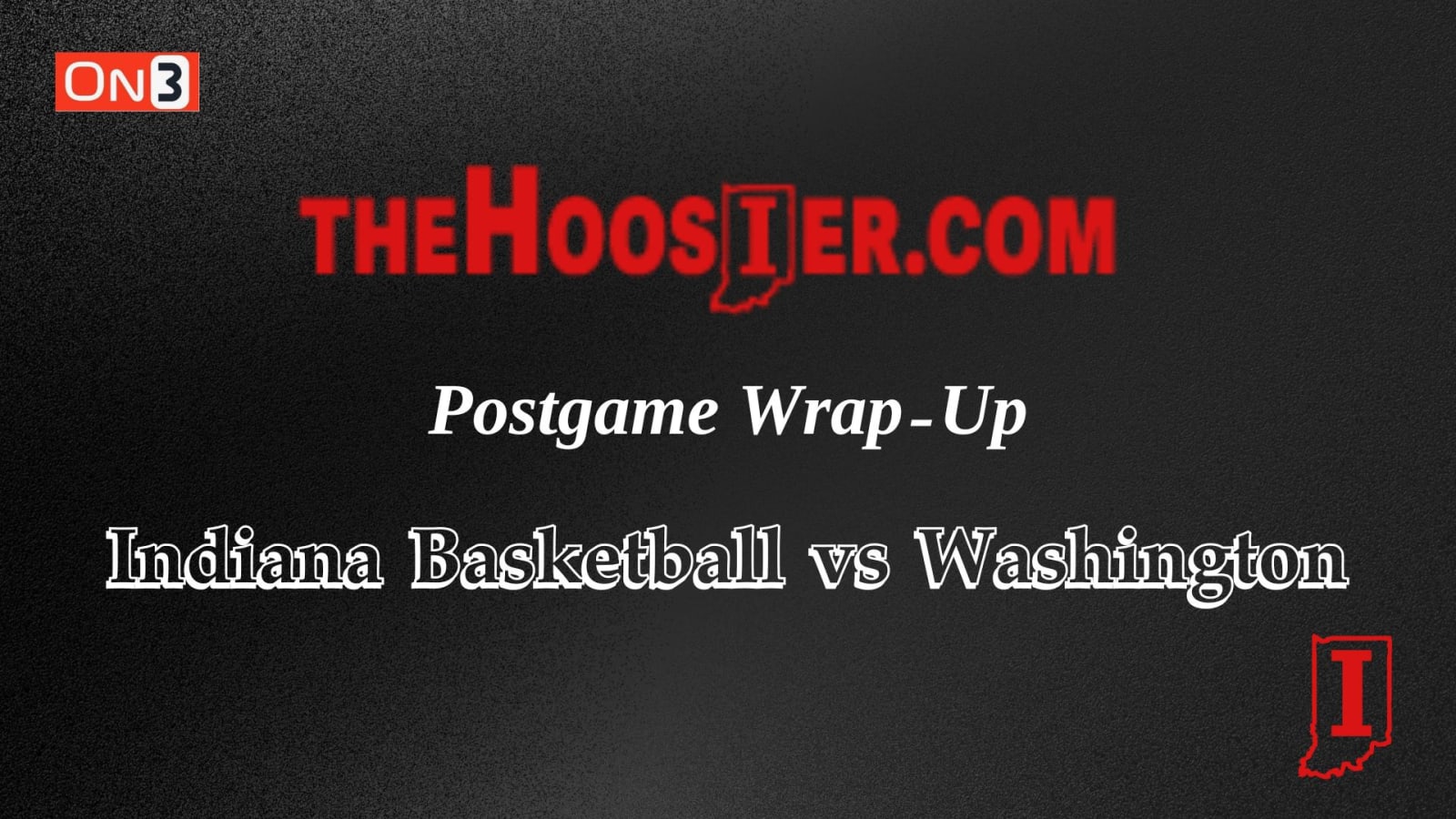 The Hoosier postgame wrap-up: Indiana basketball vs Washington