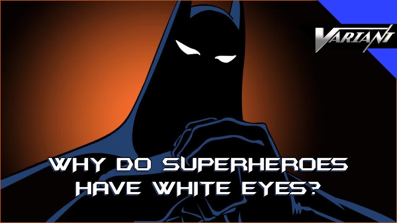One shot: Why do superheroes have white eyes?
