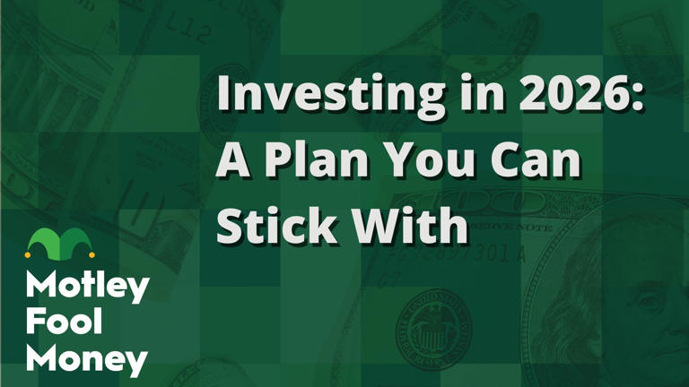 Investing in 2026: A plan you can stick with