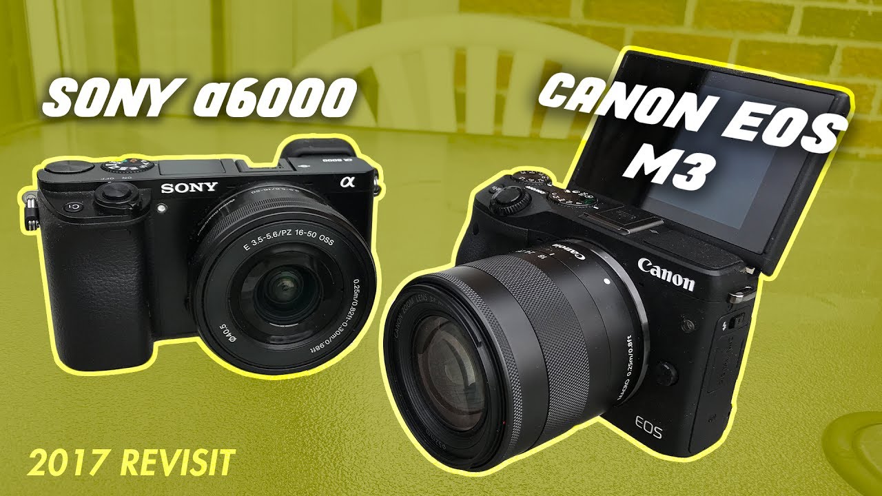 REVIEW Sony a6000 vs Canon EOS M3 2017