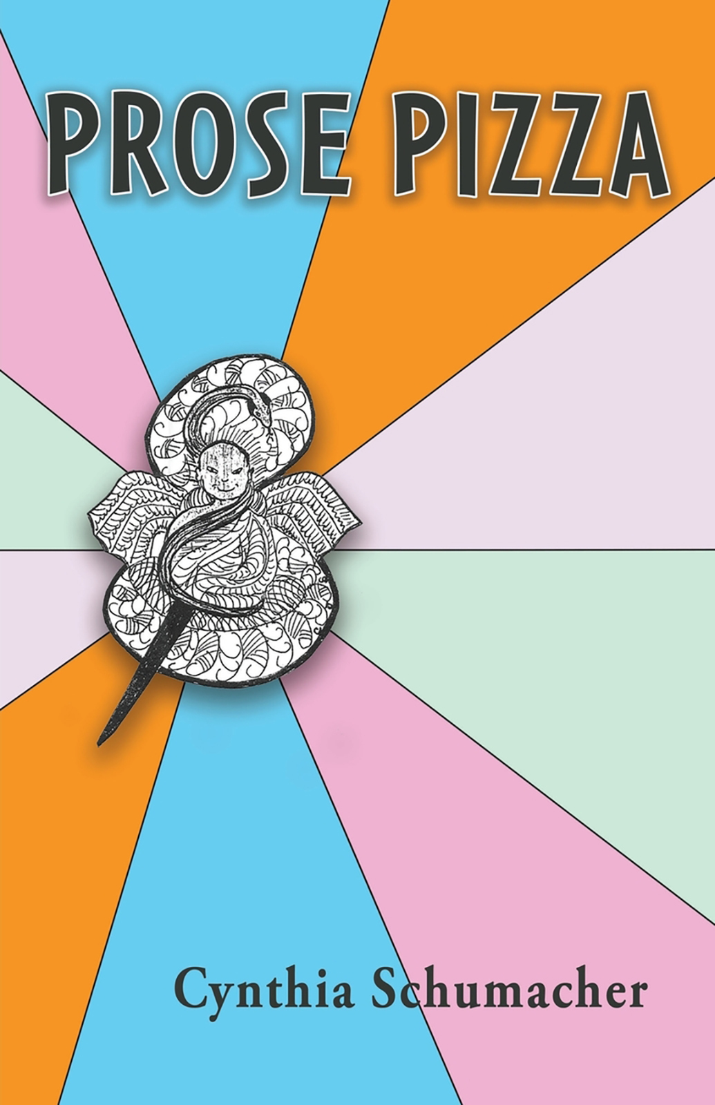 Slices of the secret self: Cynthia Schumacher’s 'Prose Pizza'