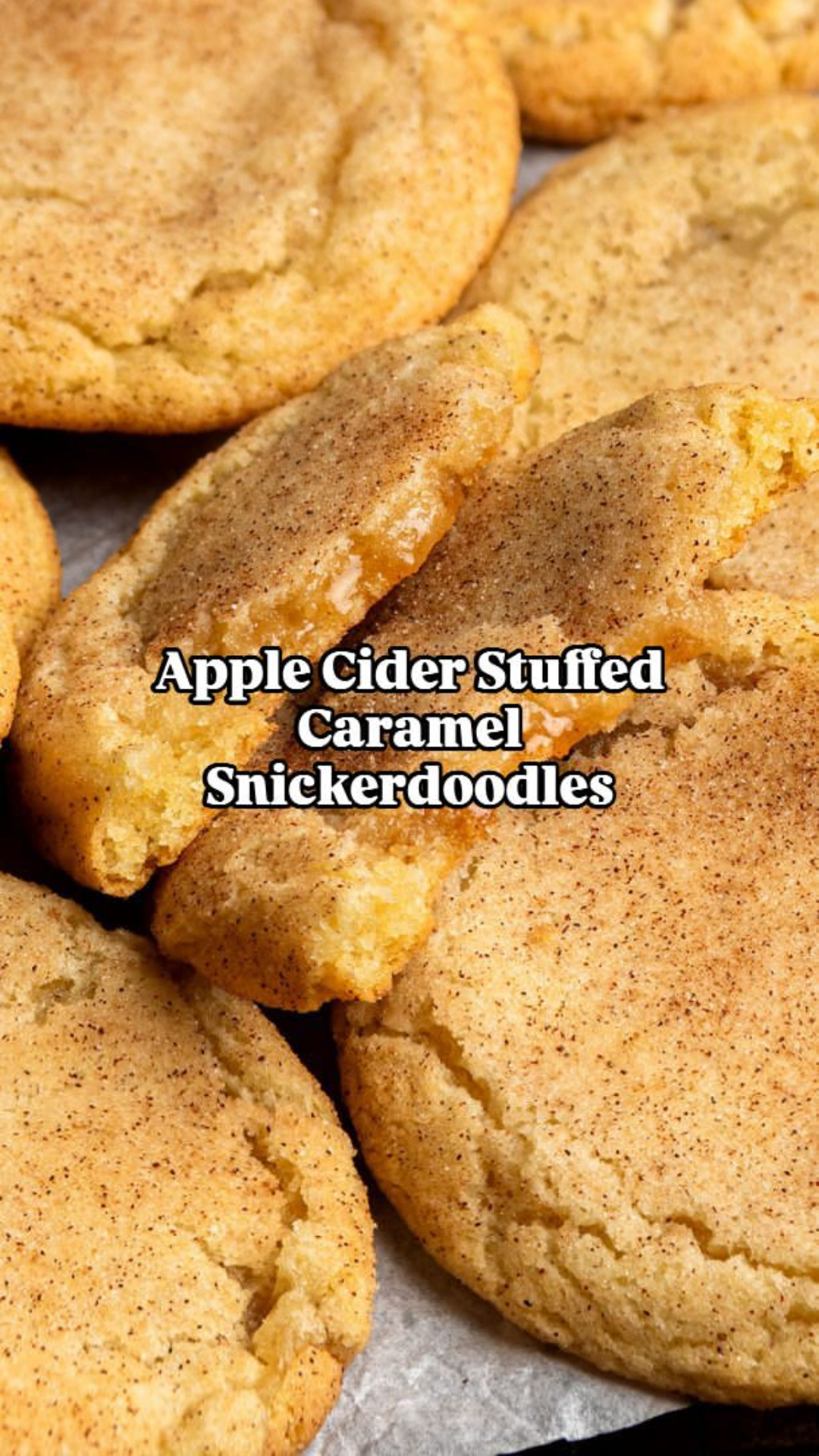 Apple cider caramel stuffed snickerdoodles in cookie form