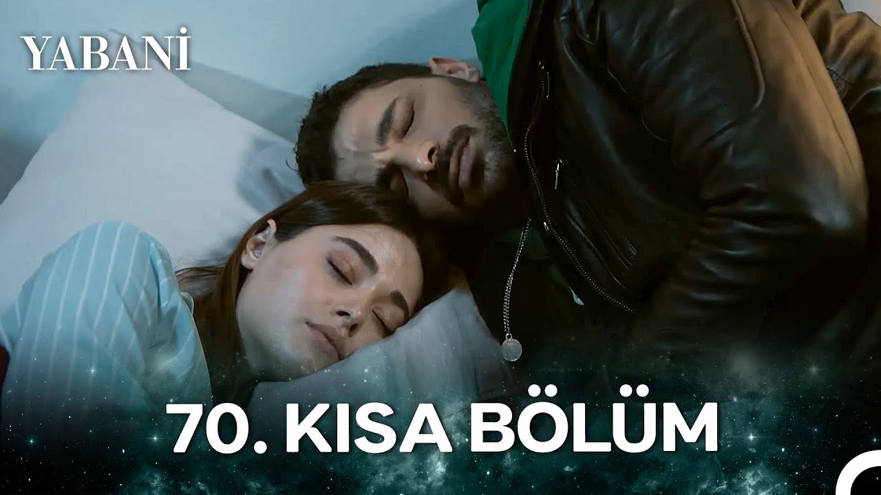 Yabani 70. Kısa Bölüm