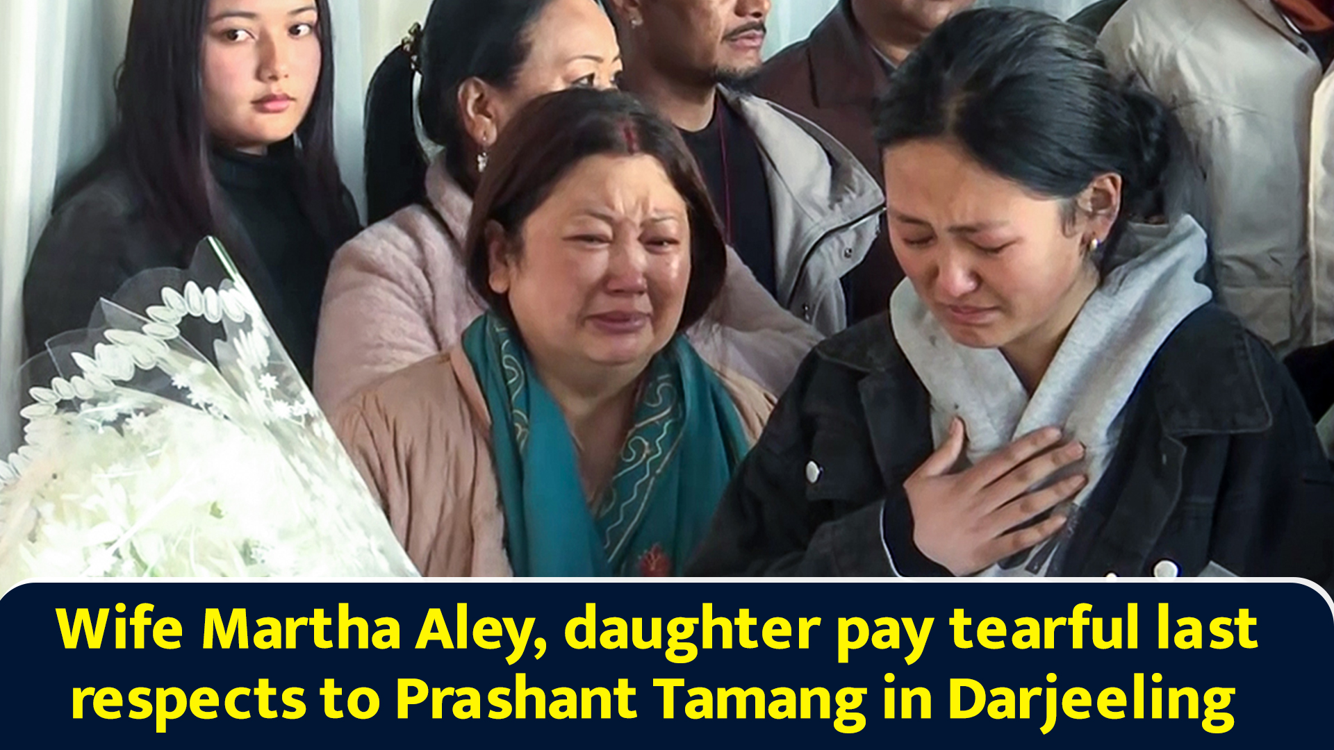 Wife Martha Aley, daughter pay tearful last respects to Prashant Tamang ...
