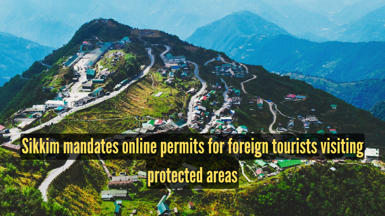 No more physical permits: Sikkim mandates online clearance for foreign ...