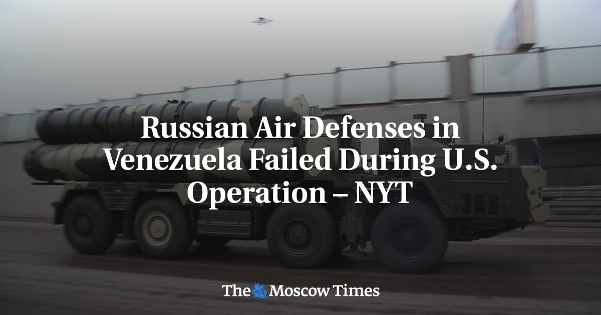 Russian air defenses in Venezuela failed during US operation – NYT