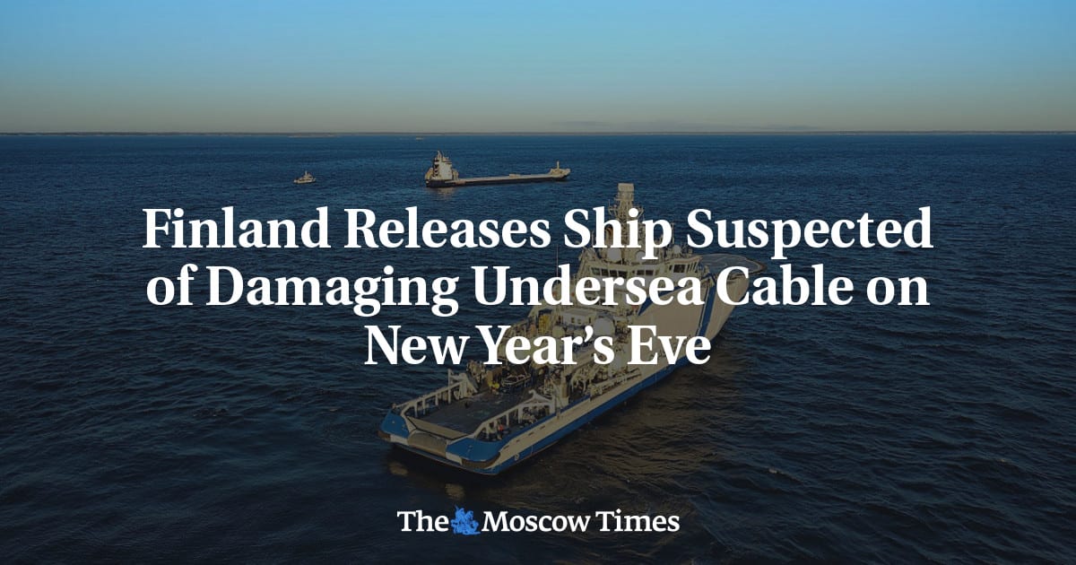 Finland releases ship suspected of damaging undersea cable on New Year ...