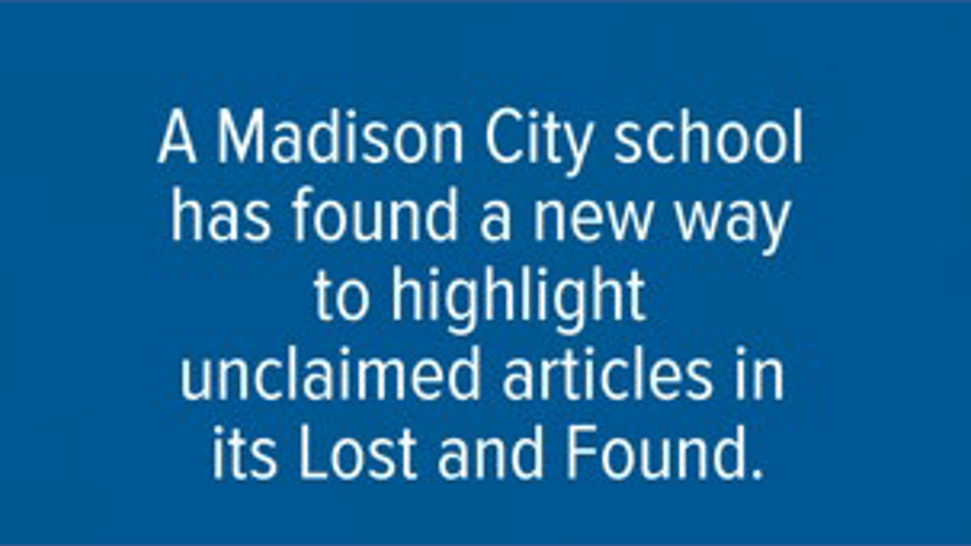 Madison City School showcases lost and found items in unique way