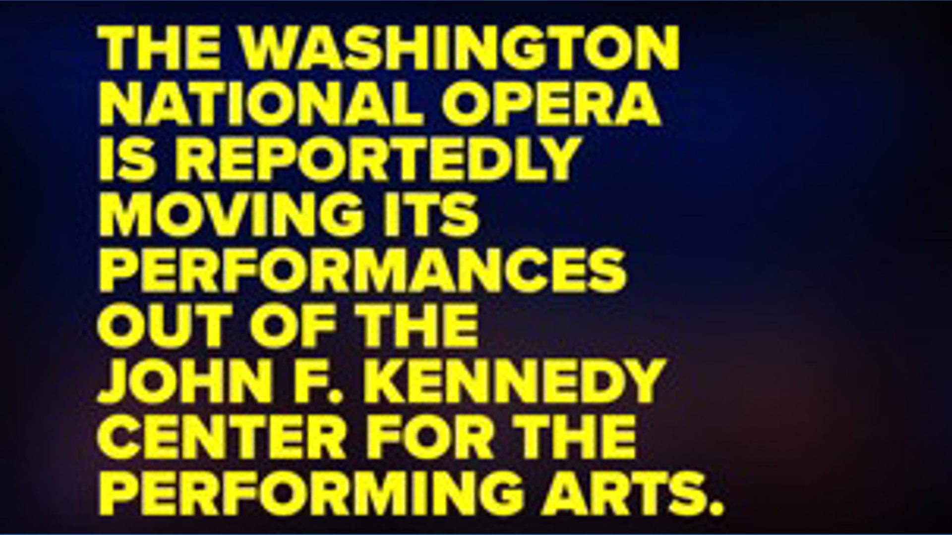 The Washington National Opera is leaving the Kennedy Center