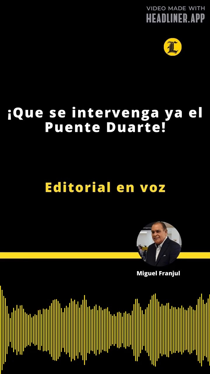 Editorial | ¡Que se intervenga ya el Puente Duarte!