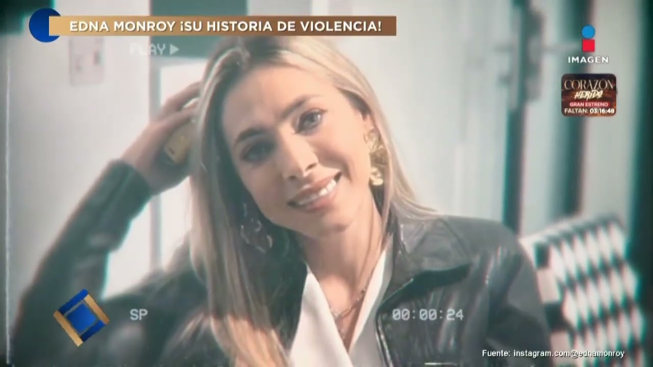 Edna Monroy NARRA su historia de V10L3NC1A y aclara RUMORES de su ex ...