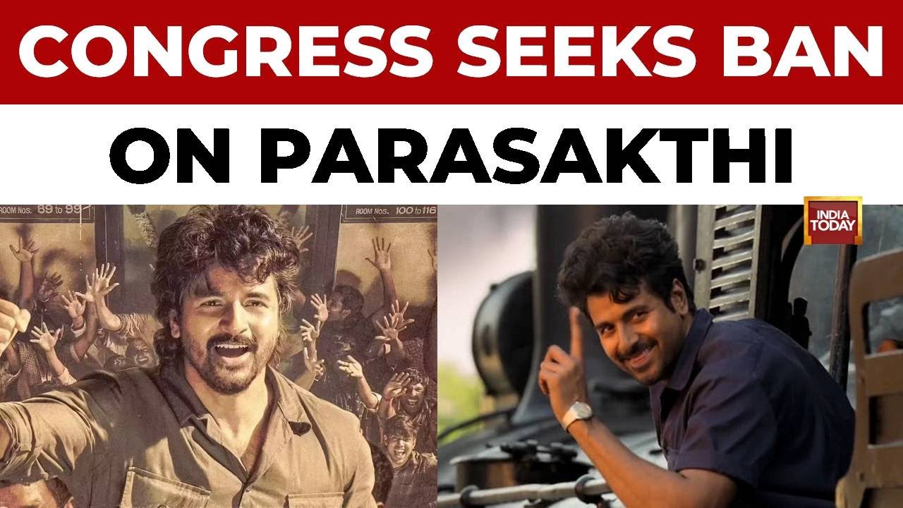 Congress in Tamil Nadu reportedly seeks ban on film 'Parasakthi'