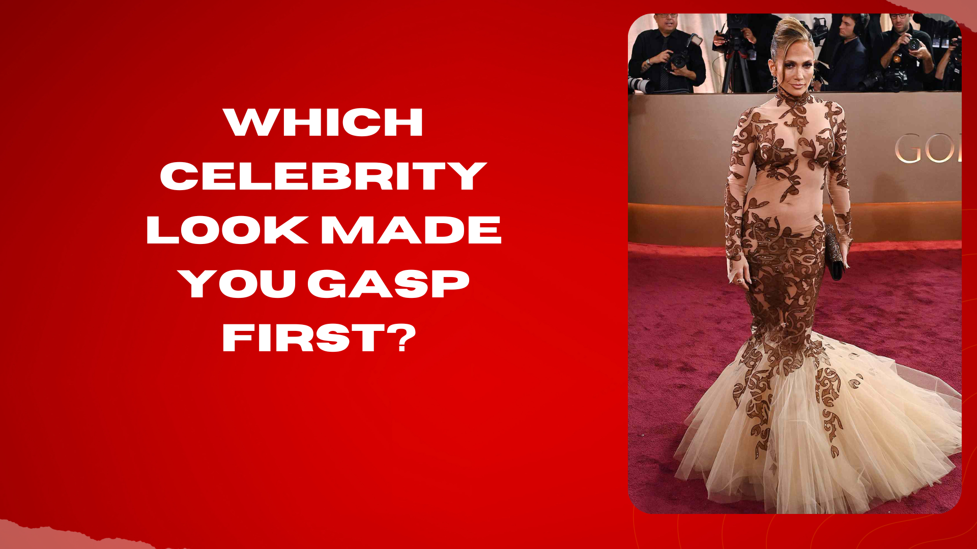 Which celebrity look made you gasp first?