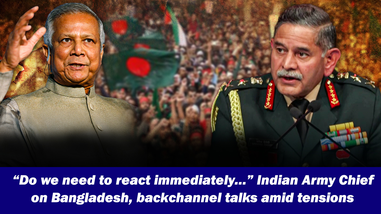 Do we need to react immediately… Indian Army chief on Bangladesh ...