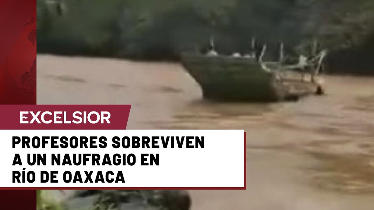 Maestros en Oaxaca se quedan atrapados en embarcación por creciente de río