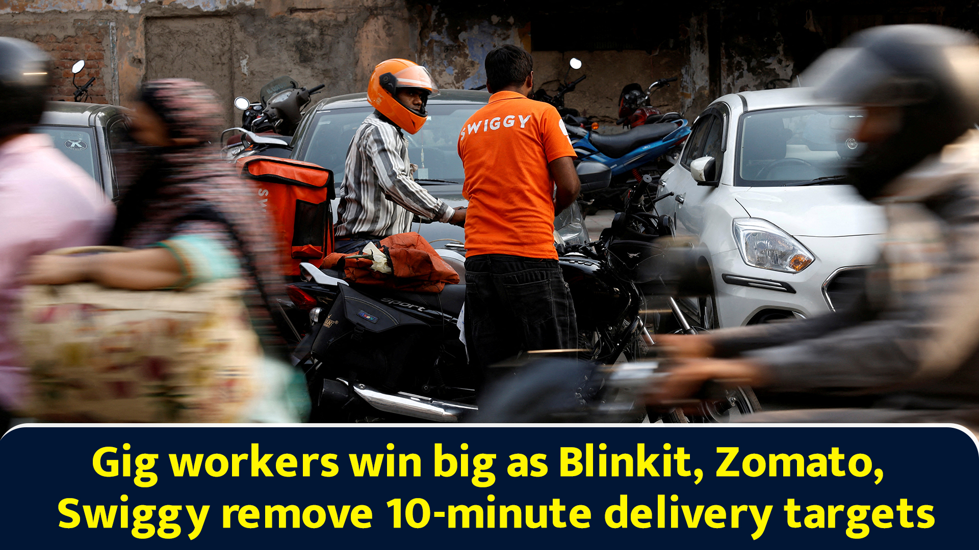Gig workers win big as Blinkit, Zomato, Swiggy remove 10-minute ...