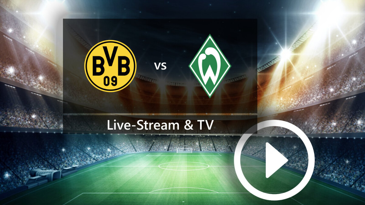 Borussia Dortmund gegen SV Werder Bremen: So empfangt ihr das ...