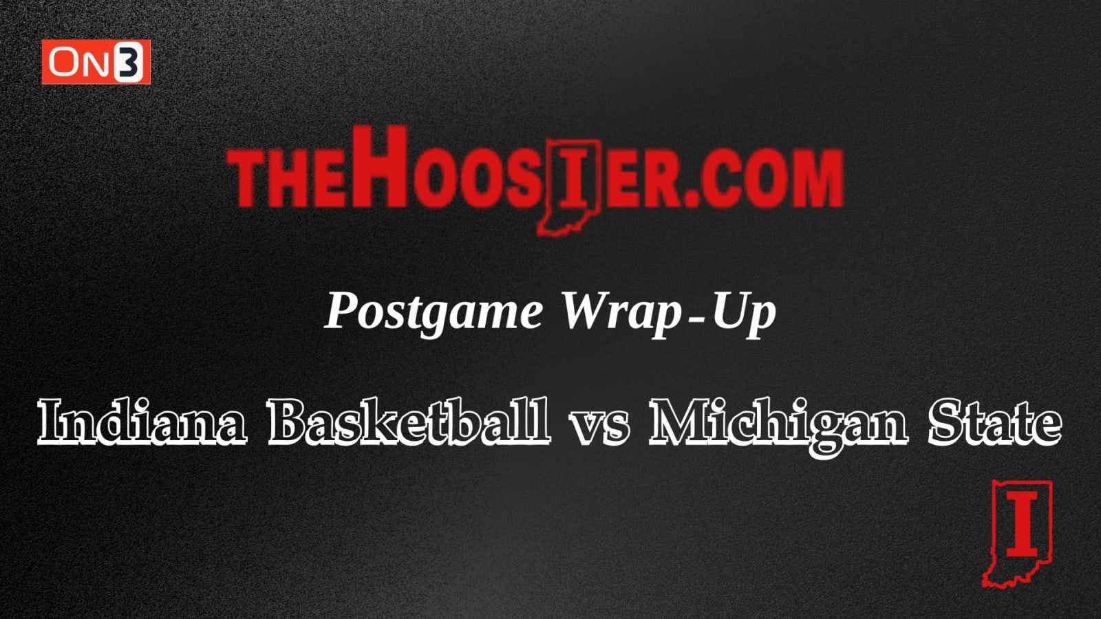 The Hoosier postgame wrap-up: Indiana basketball vs Michigan State