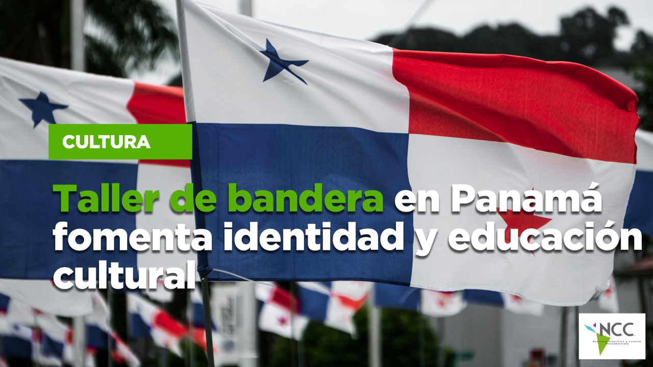 Taller de bandera en Panamá fomenta identidad y educación cultural