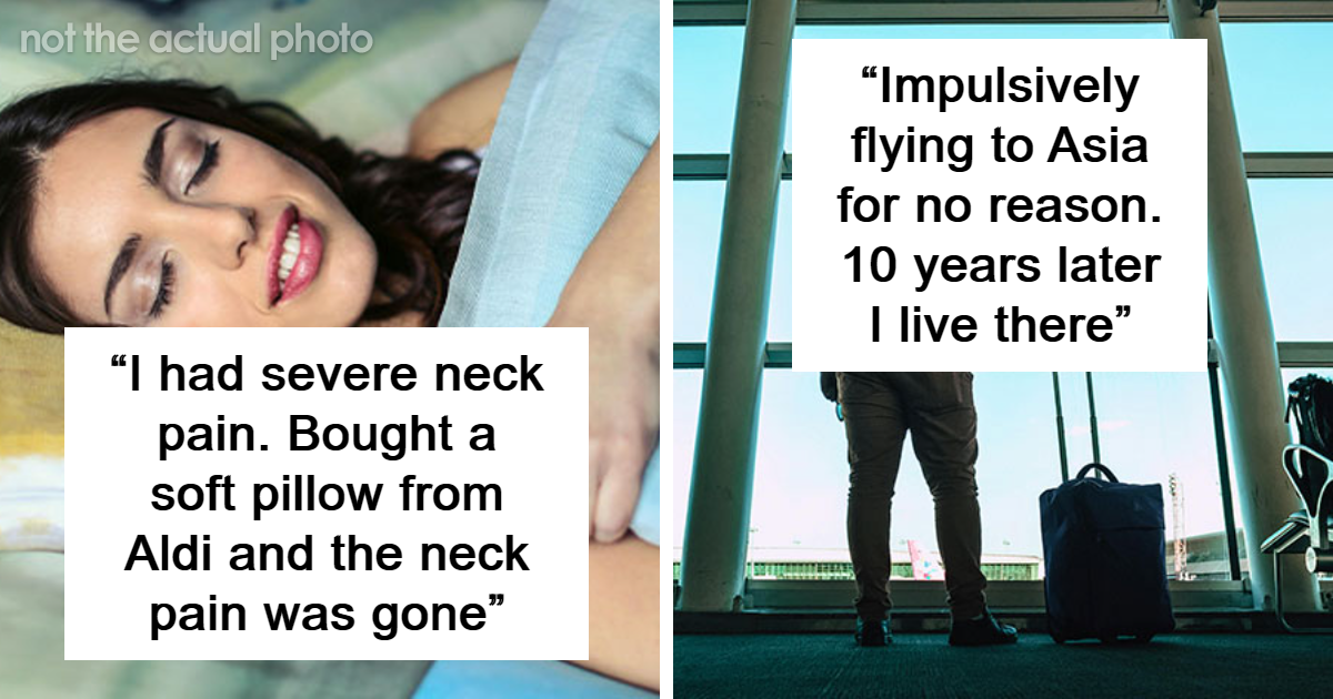 31 times people made a spontaneous decision that ended up being genius
