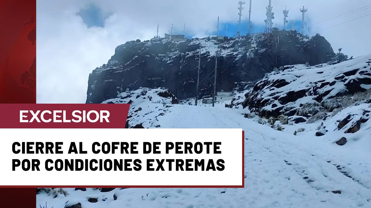 Cofre de Perote se encuentra cerrado por frío extremo