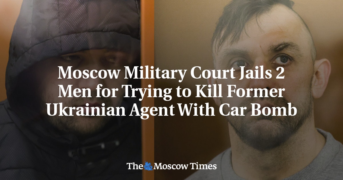 Moscow military court jails 2 men for trying to kill former Ukrainian ...
