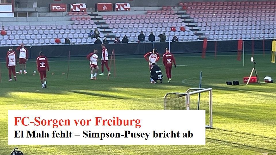 FC-Sorgen vor Freiburg: Said El Mala fehlte - Simpson-Pusey muss abbrechen