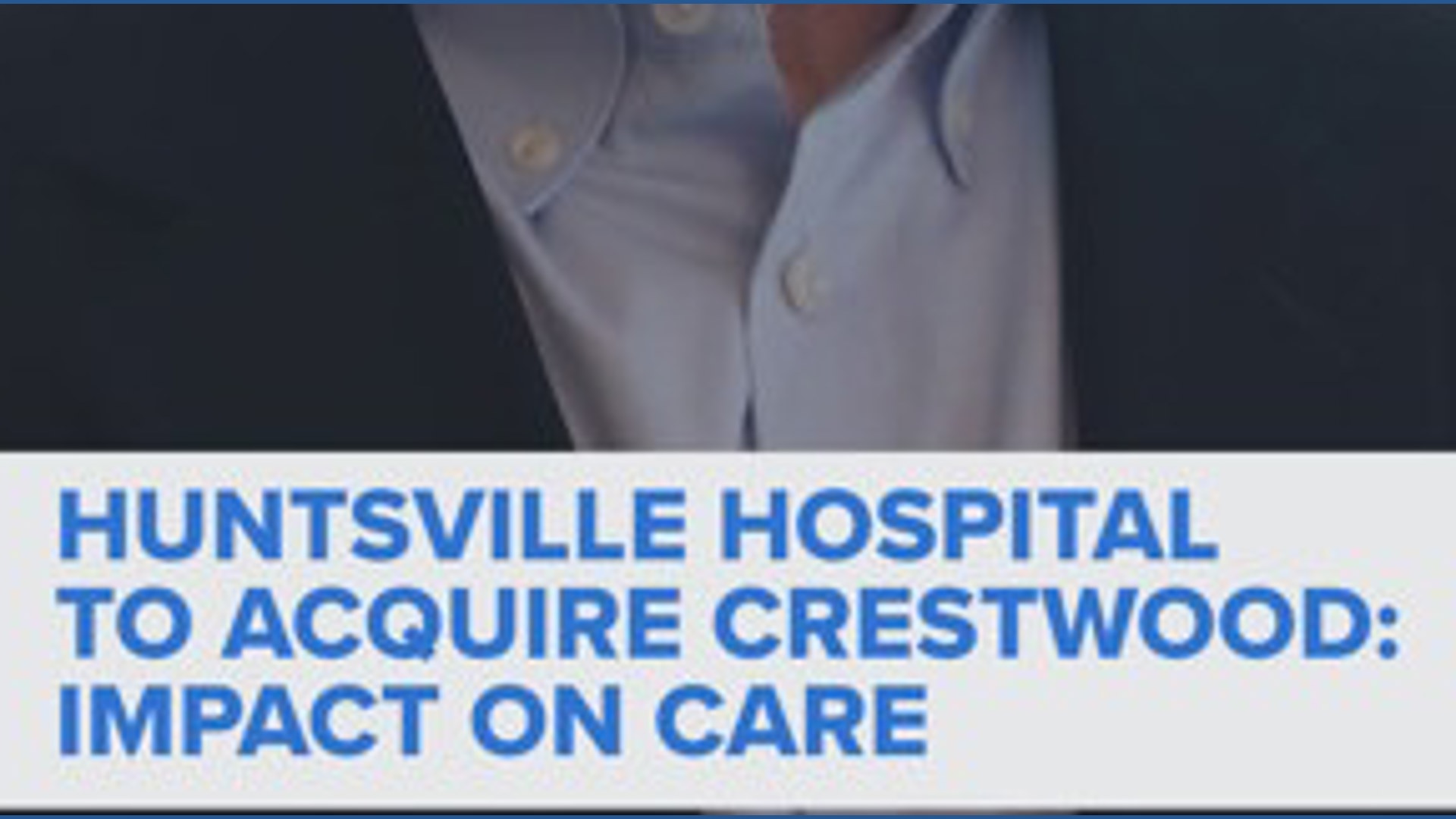 Huntsville Hospital Health System acquiring Crestwood Medical: Impact ...
