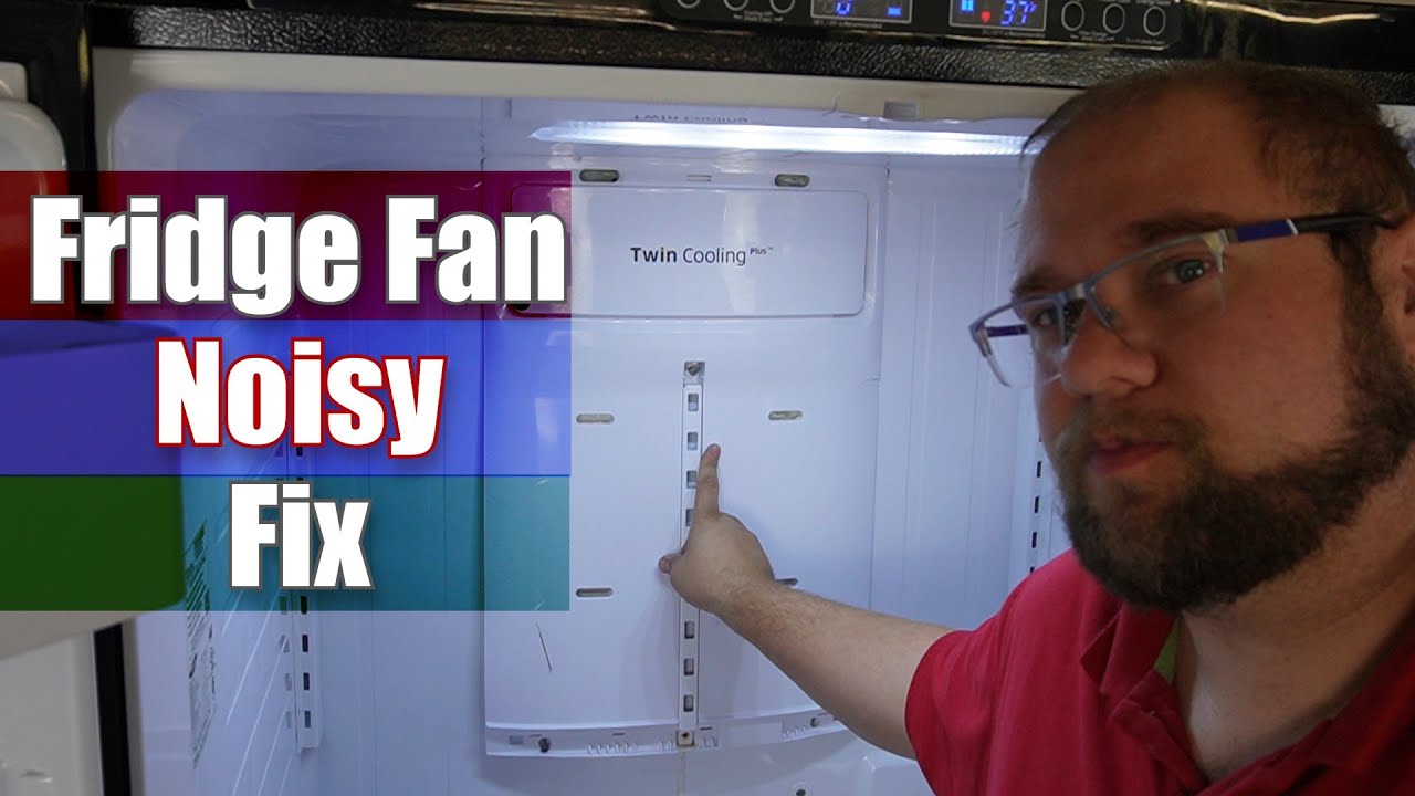 Samsung refrigerator making noise - how to find and address fan noises