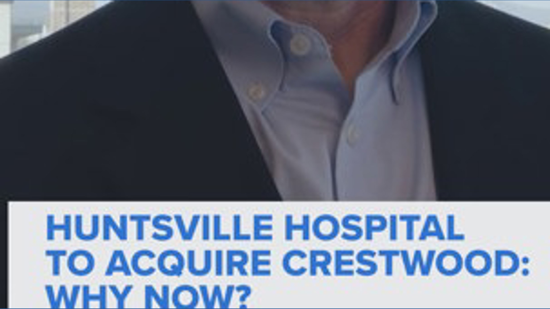 Huntsville Hospital Health System acquiring Crestwood Medical: Why now?