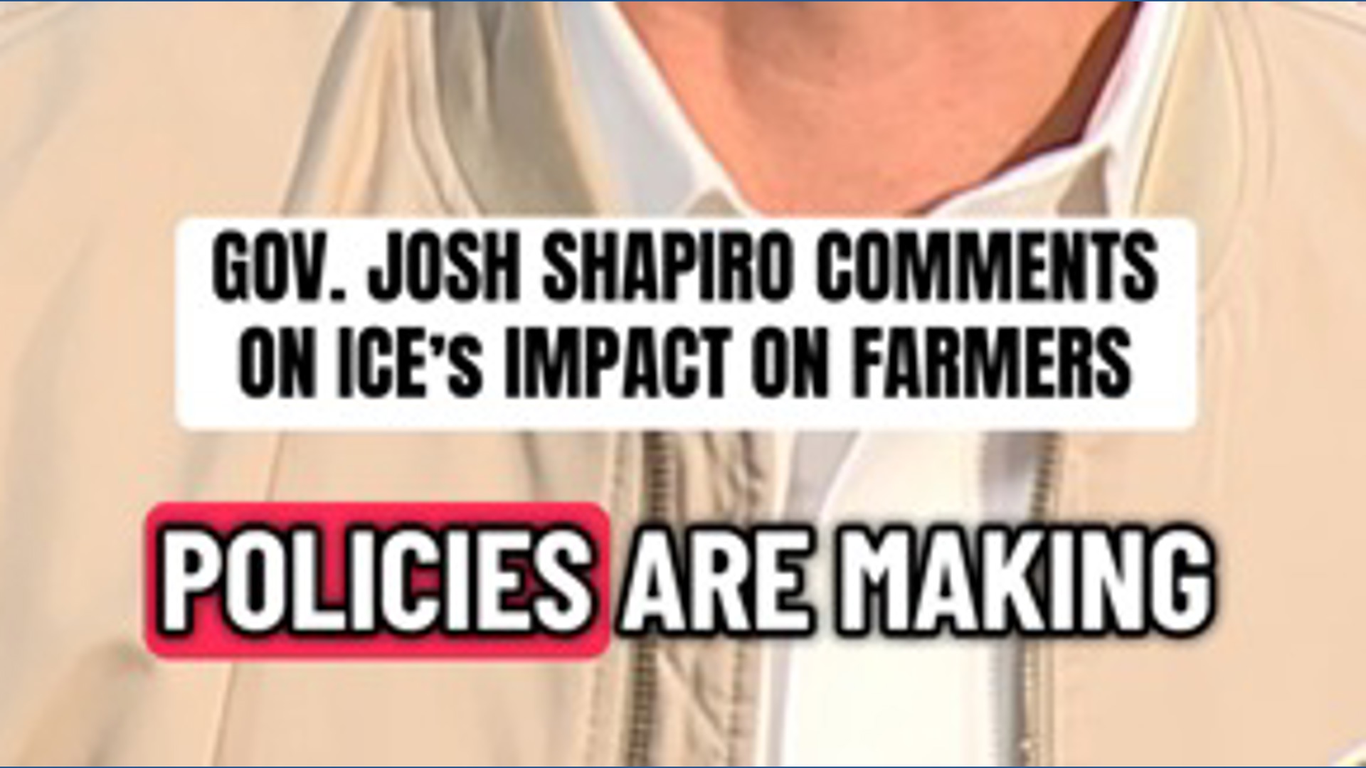 Gov. Shapiro on Trump’s immigration policies affecting farmers