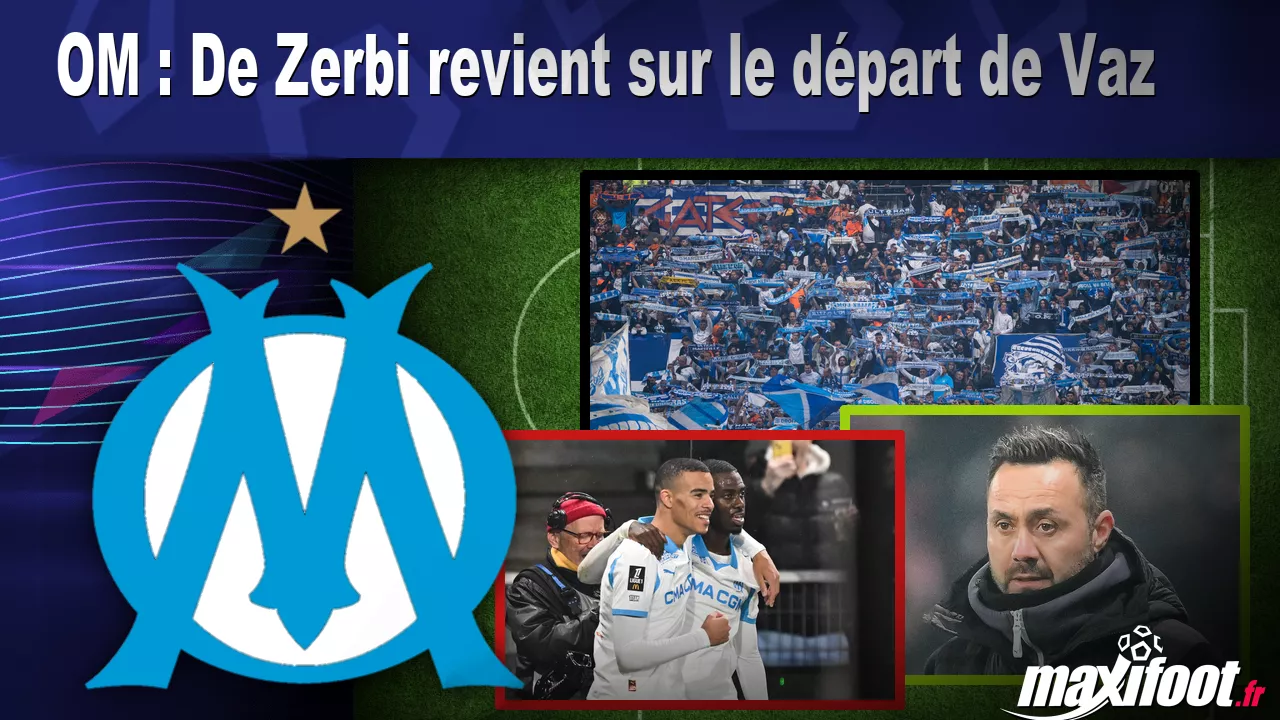 OM : De Zerbi revient sur le départ de Vaz
