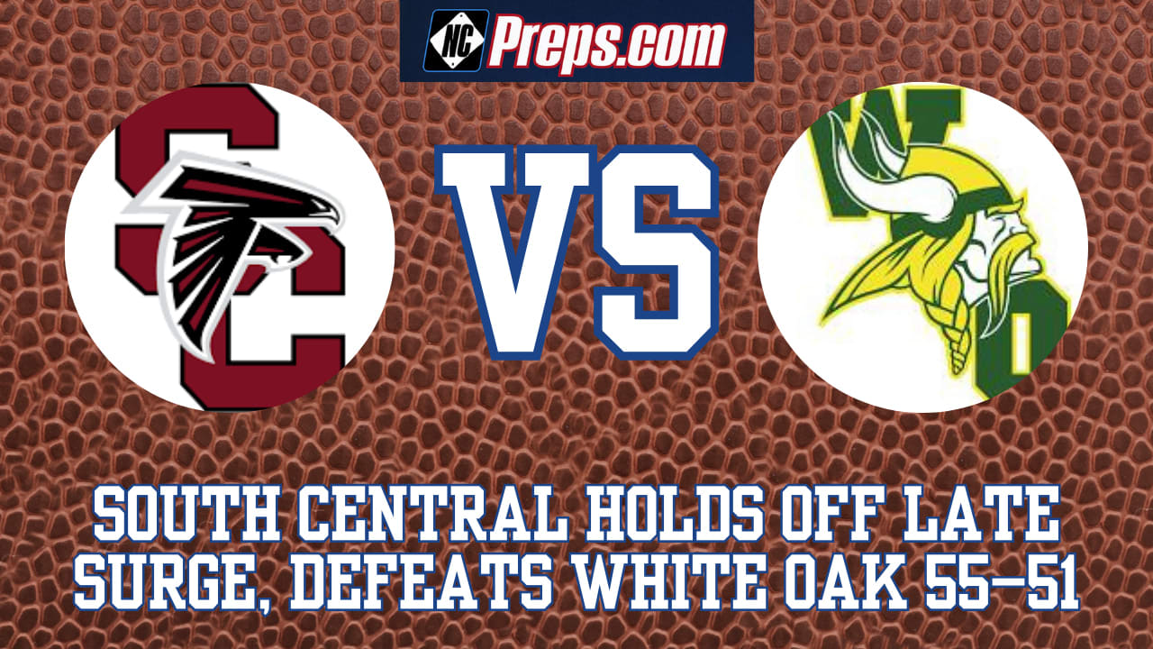 South Central holds off late surge, defeats White Oak 55–51