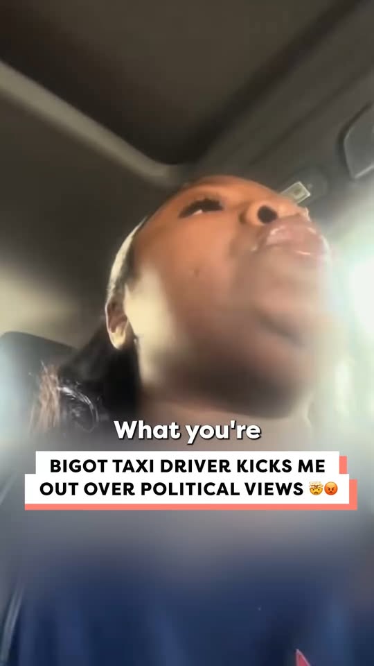 Bigot taxi driver kicks me out over political views