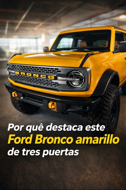 Por qué destaca este Ford Bronco amarillo de tres puertas