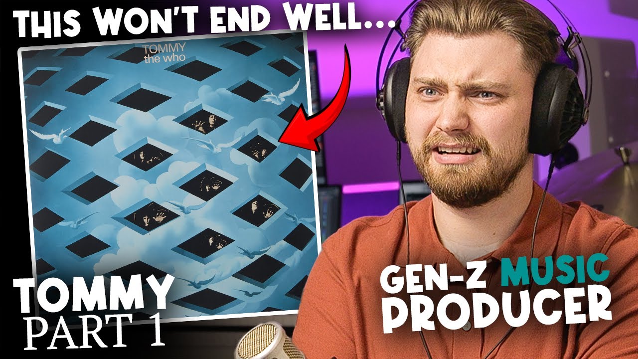 A Gen Z producer reacts to The Who’s Tommy part 1
