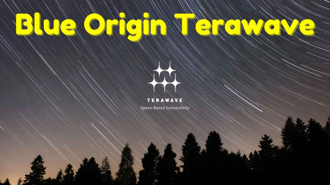 TeraWave by Blue Origin: 6 Tbps internet speed from space, Starlink in ...