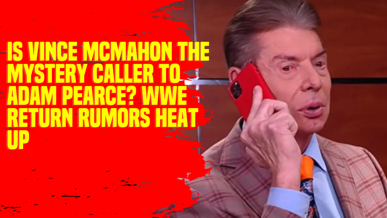Is Vince McMahon the mystery caller to Adam Pearce? WWE return rumors ...
