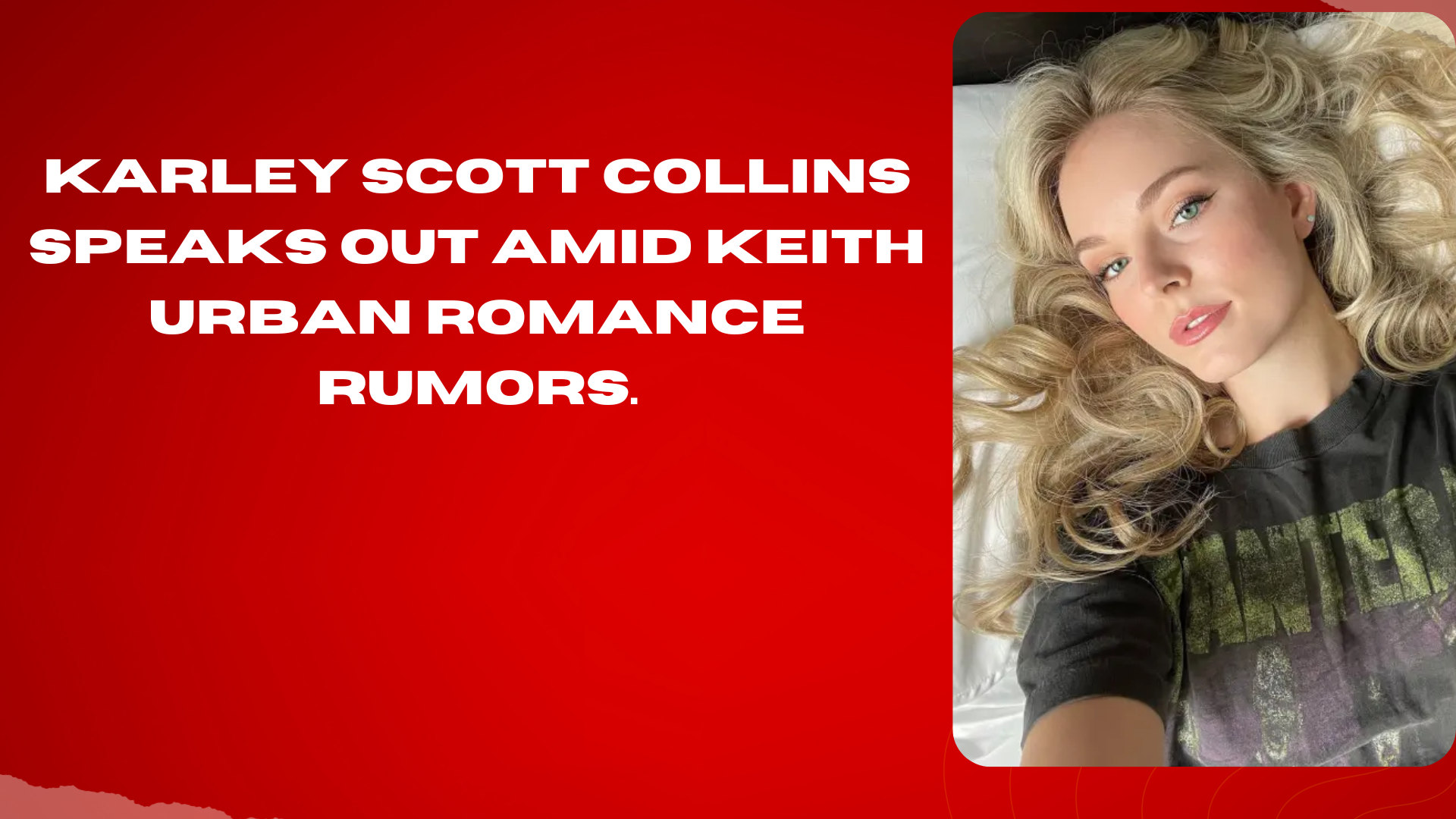 Karley Scott Collins speaks out amid Keith Urban romance rumors